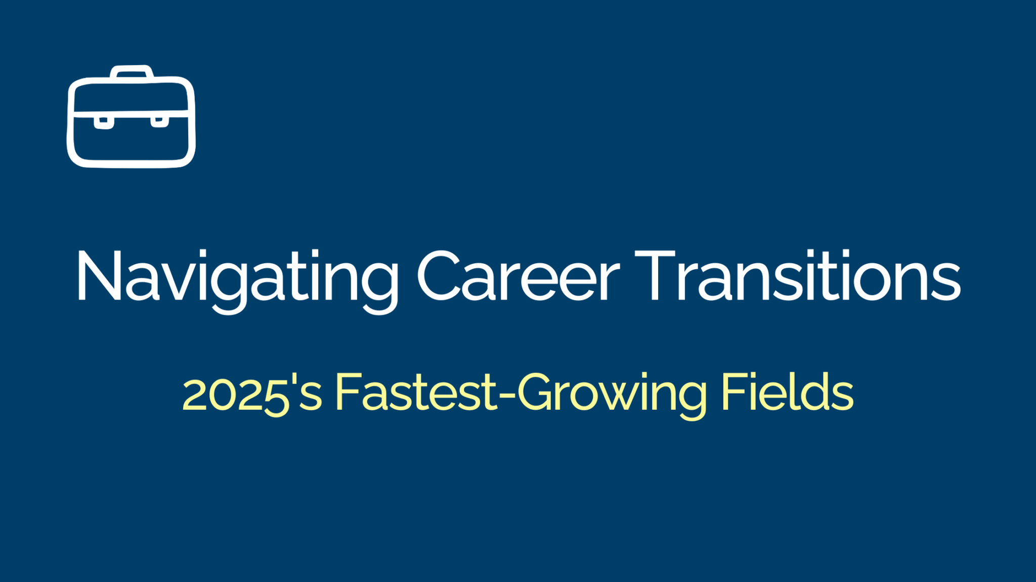 Navigating Career Transitions: The Future Guide to 2025's Fastest ...